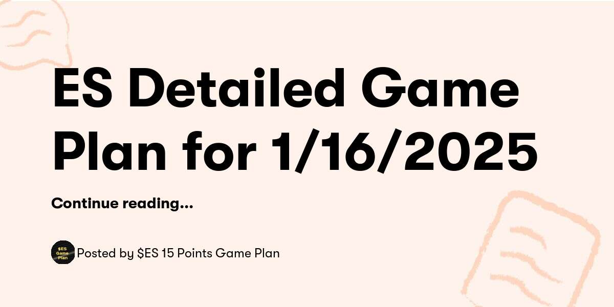 ES Detailed Game Plan for 1/16/2025 — $ES 15 Points Game Plan ...