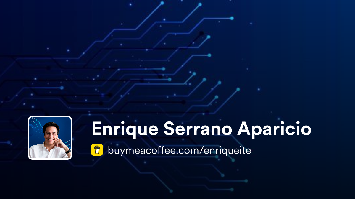 Enrique Serrano Aparicio is Ciberseguridad, Inteligencia Artificial y Emprendimiento. - Buymeacoffee