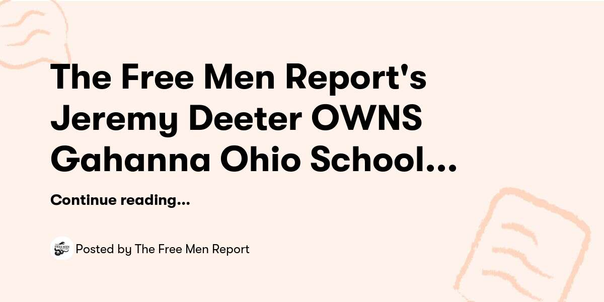The Free Men Report's Jeremy Deeter OWNS Gahanna Ohio School Board ...