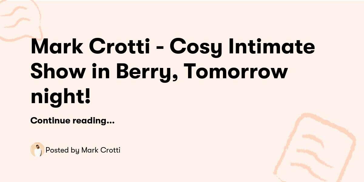 Mark Crotti - Cosy Intimate Show in Berry, Tomorrow night! — Mark Crotti - Buymeacoffee