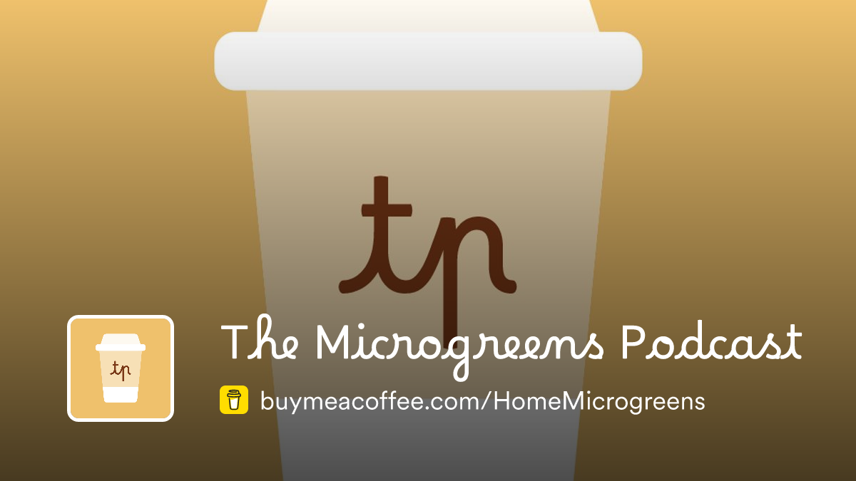 The Microgreens Podcast is is dedicated to help people grow microgreens ...