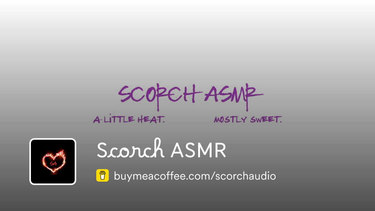 Scorch ASMR is that voice you hear in those really good dreams ...