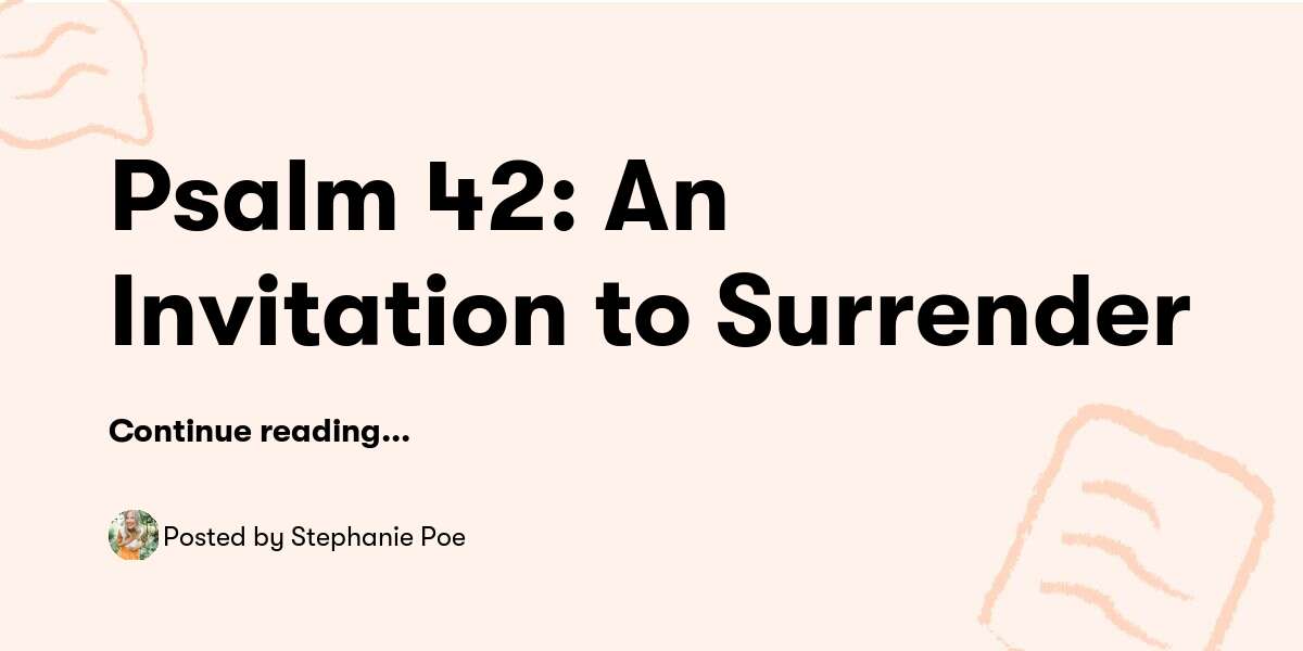 Psalm 42: An Invitation to Surrender — Stephanie Poe - Buymeacoffee