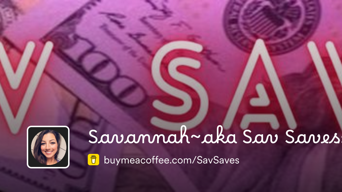 Savannah~aka Sav Saves:) - Buymeacoffee