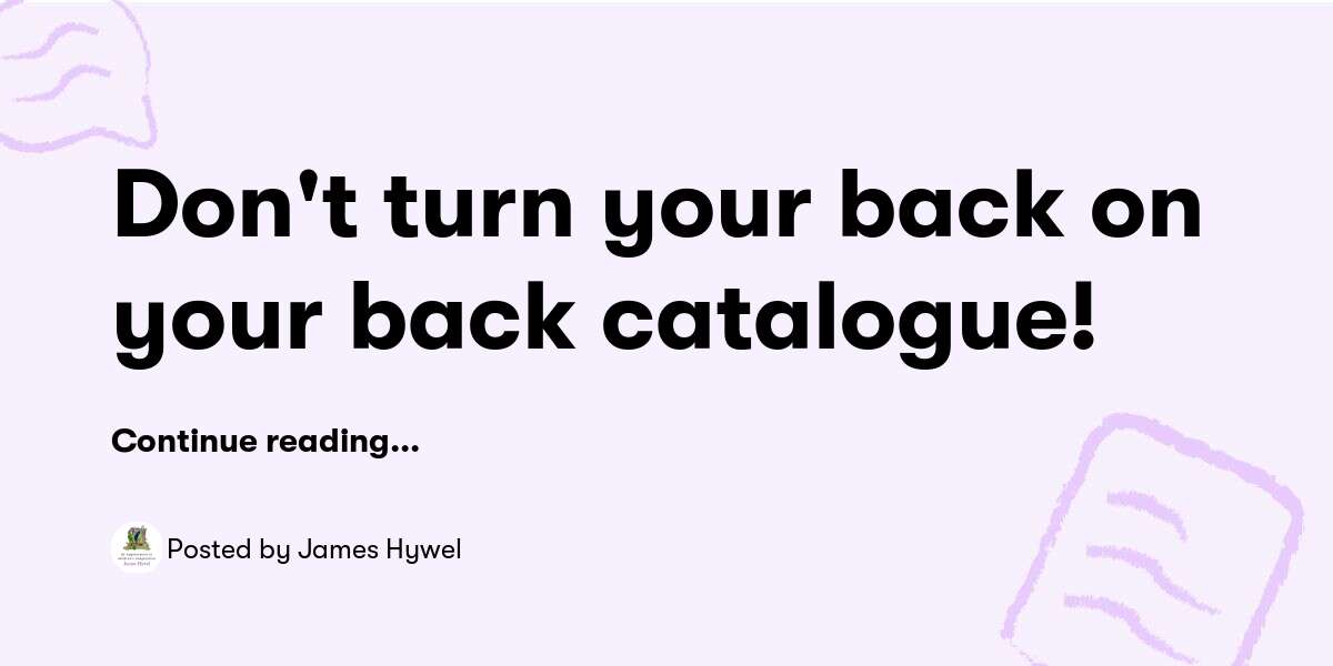 Don't turn your back on your back catalogue! — James Hywel - Buymeacoffee