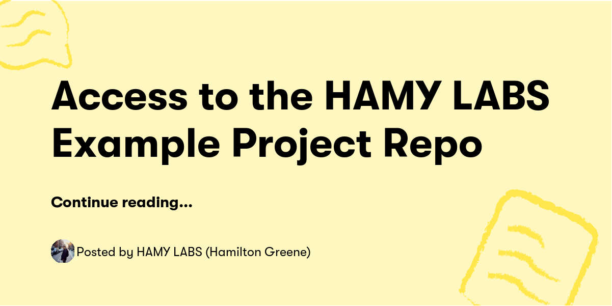 Access to the HAMY LABS Example Project Repo — HAMY LABS (Hamilton Greene) - Buymeacoffee