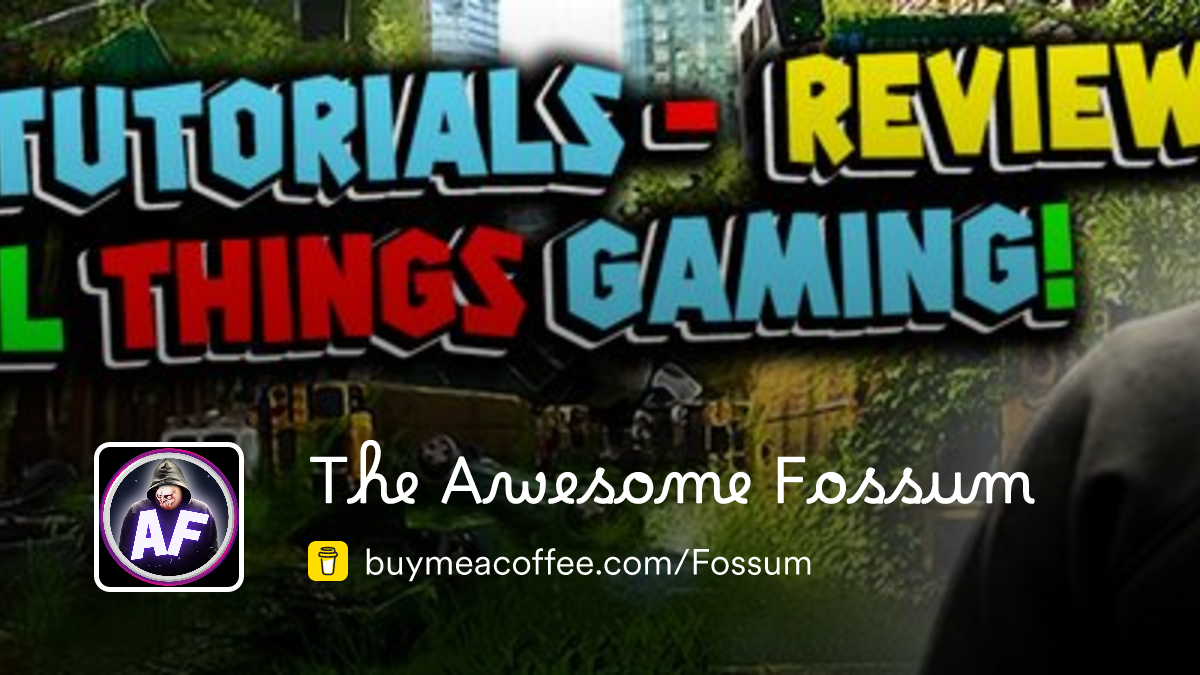 The Awesome Fossum is a YouTube Gaming Creator - Buymeacoffee