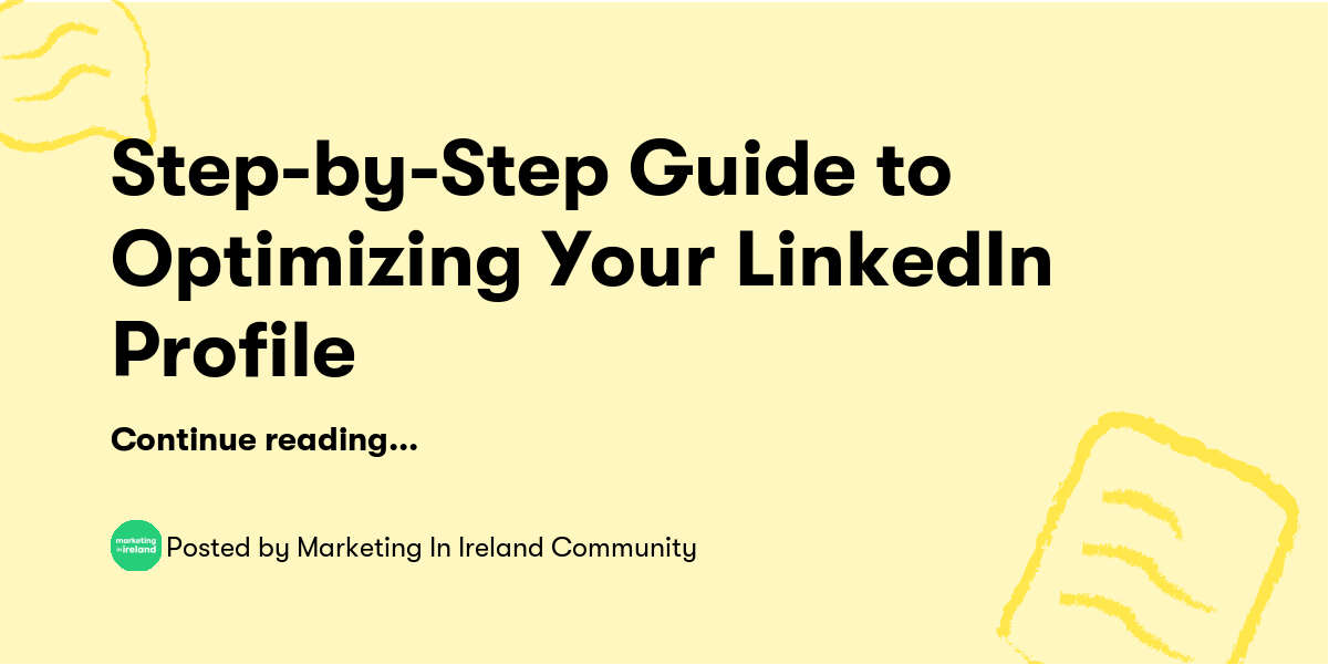 Step-by-Step Guide to Optimizing Your LinkedIn Profile — Marketing In Ireland Community ...