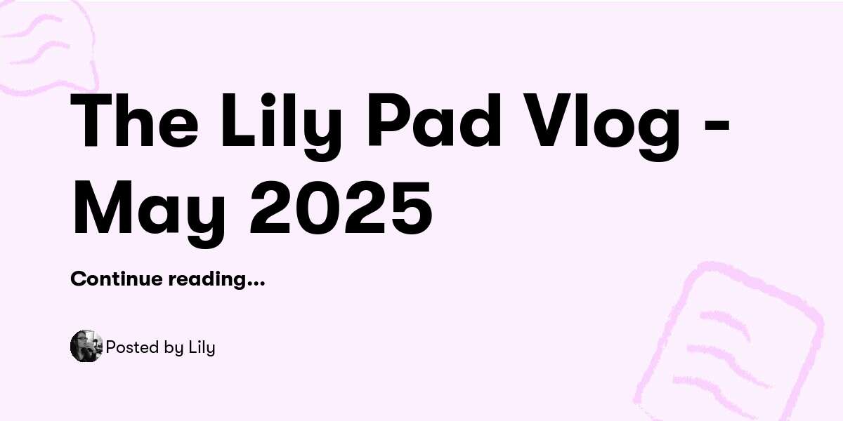 The Lily Pad Vlog - May 2025 — Lily - Buymeacoffee