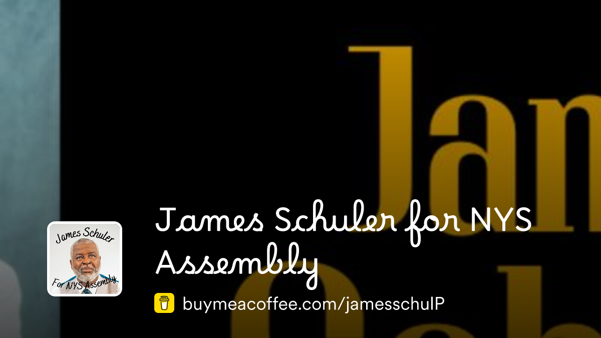James Schuler for NYS Assembly is Of the People, For the People ...