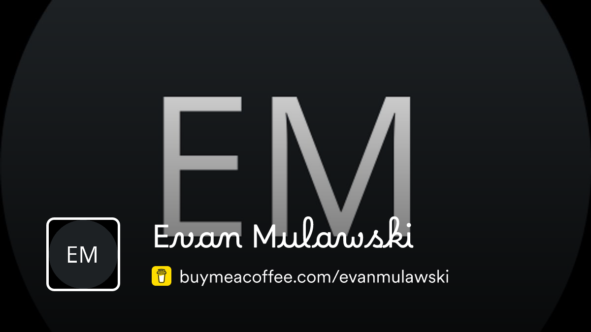 Evan Mulawski - Buymeacoffee
