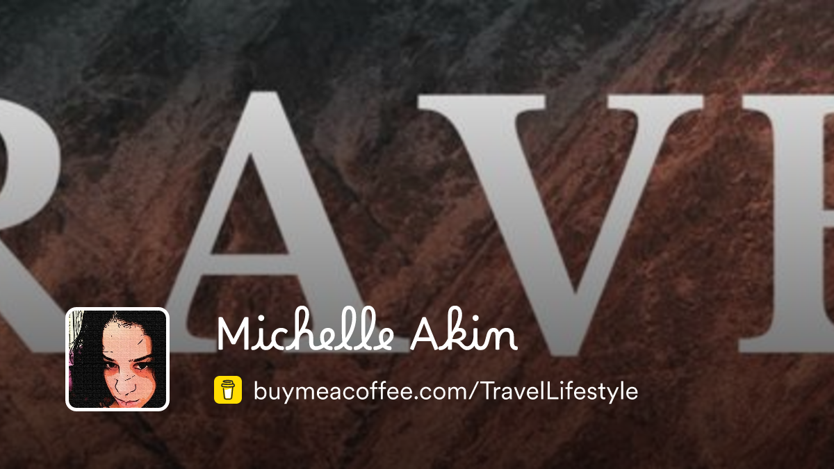 Michelle Akin is Travel and Lifestyle - Buymeacoffee