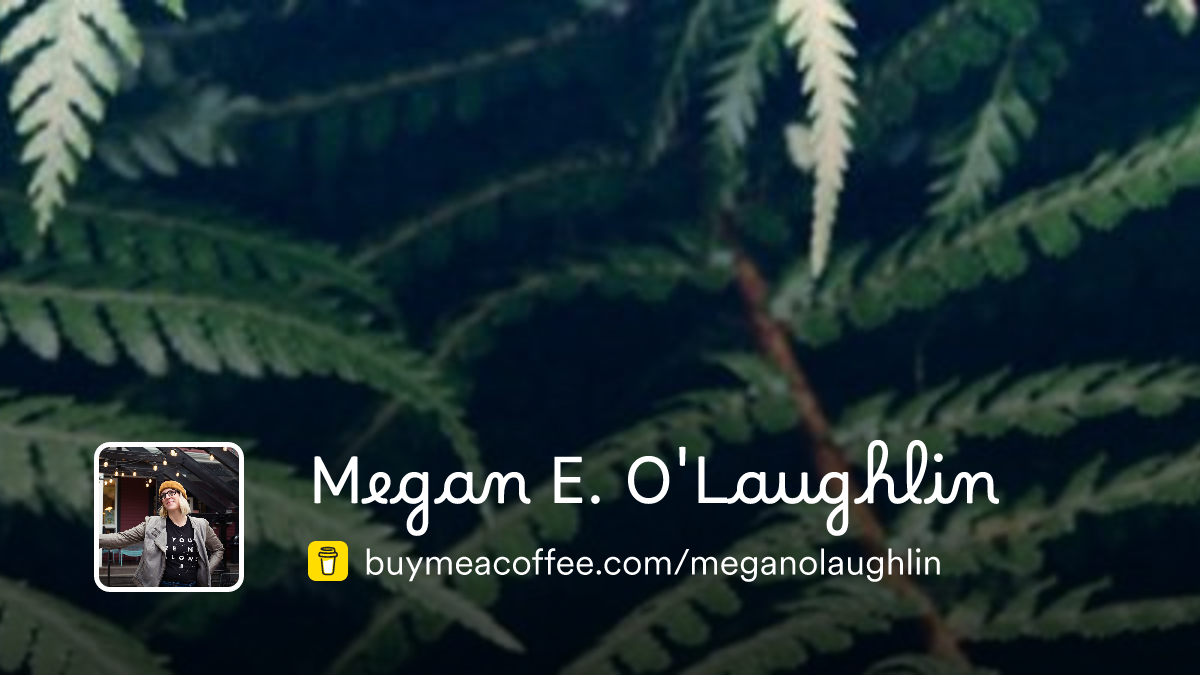 Megan E. O'Laughlin - Buymeacoffee