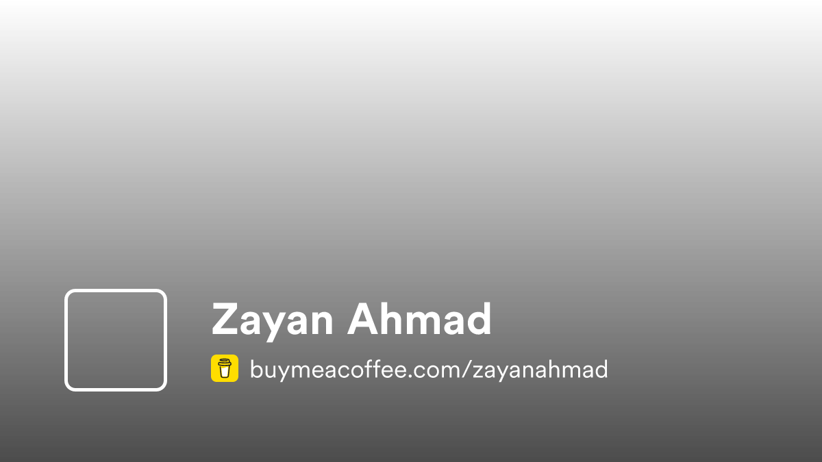 Zayan Ahmad - Buymeacoffee