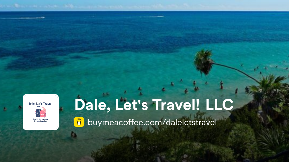 Dale, Let's Travel! LLC is Your Favorite Travel Blog! - Buymeacoffee