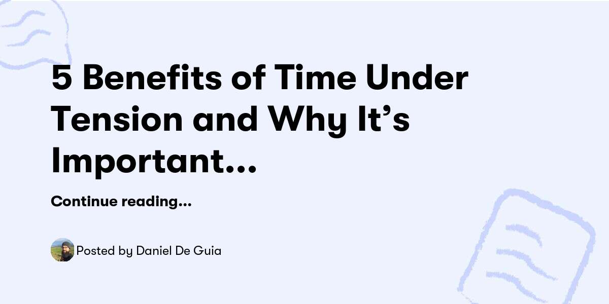5 Benefits of Time Under Tension and Why It’s Important for Your ...