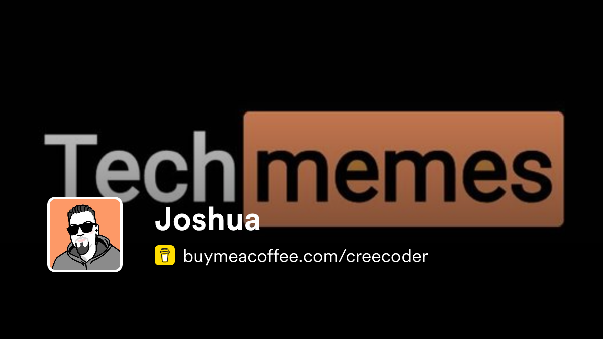 Joshua is Creating memes and making people laugh. - Buymeacoffee