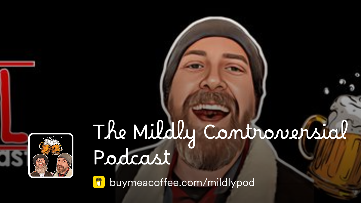 The Mildly Controversial Podcast is The worlds greatest podcast. Says ...