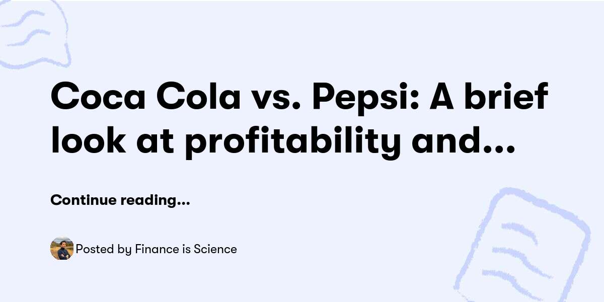 Coca Cola vs. Pepsi: A brief look at profitability and efficiency ...