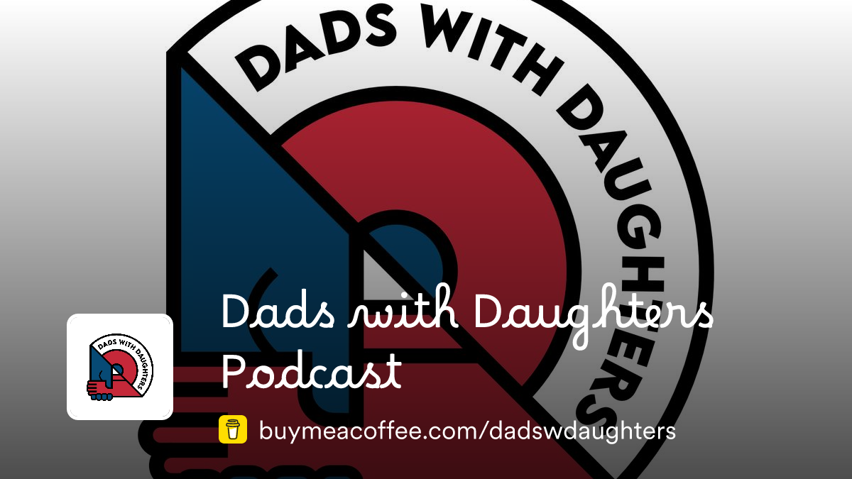 Dads with Daughters Podcast - Buymeacoffee