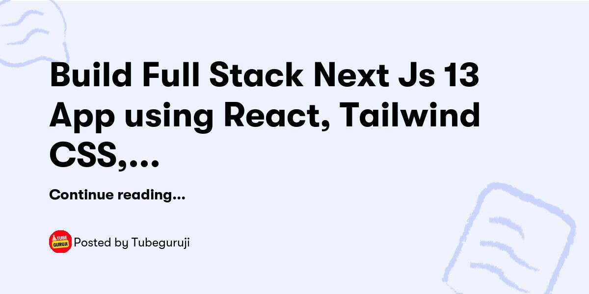 Build Full Stack Next Js 13 App using React, Tailwind CSS, GraphQL ... Build Full Stack Next Js 13 App using React, Tailwind CSS, GraphQL ...