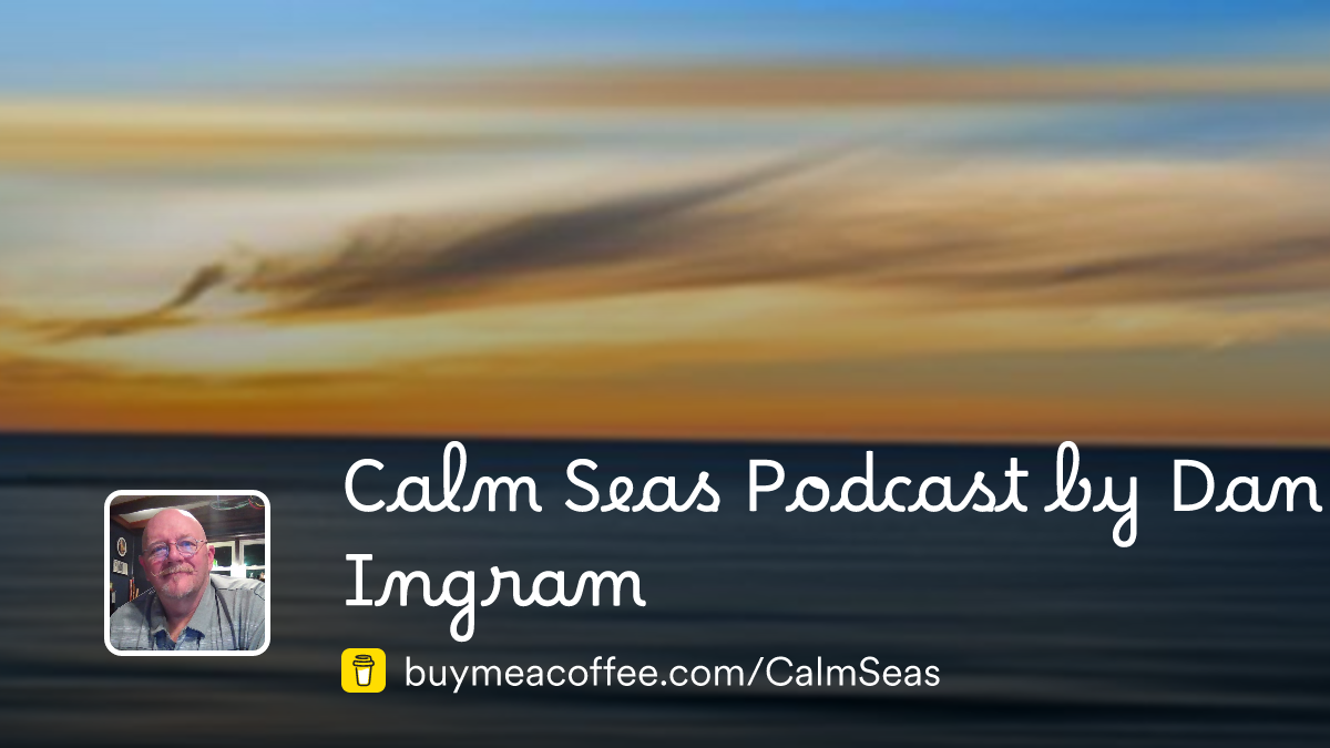 Calm Seas Podcast by Dan Ingram is a weekly inspirational teaching for ...