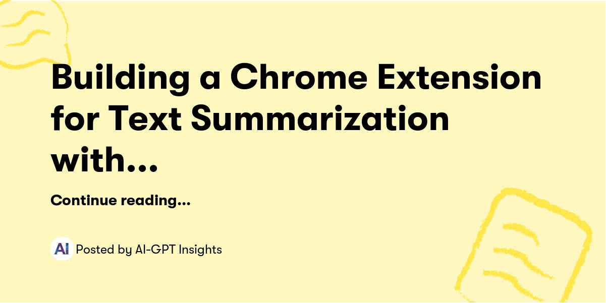 Building a Chrome Extension for Text Summarization with React and OpenAI — AI-GPT Insights ...