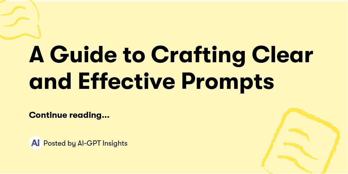A Guide to Crafting Clear and Effective Prompts — AI-GPT Insights ...