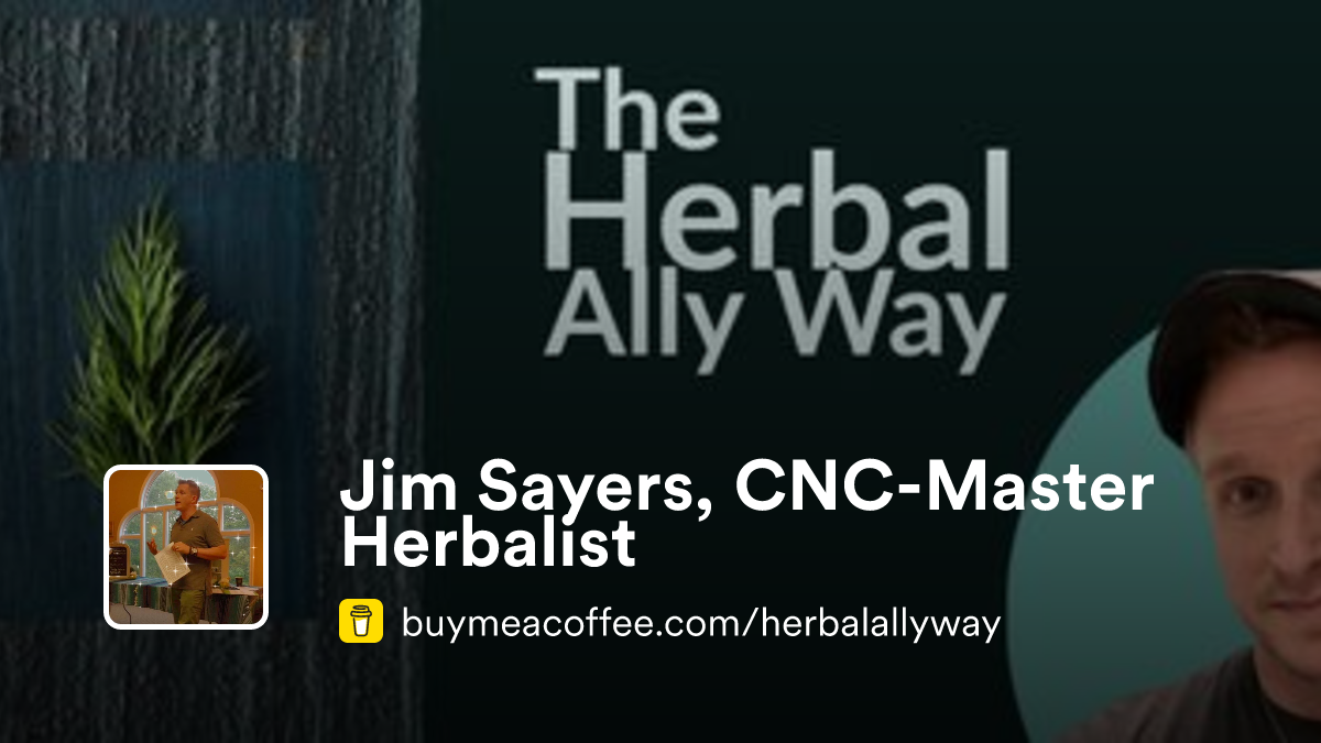 Jim Sayers, CNC-Master Herbalist is Sharing Wisdom Around the Kitchen Table™ - Buymeacoffee