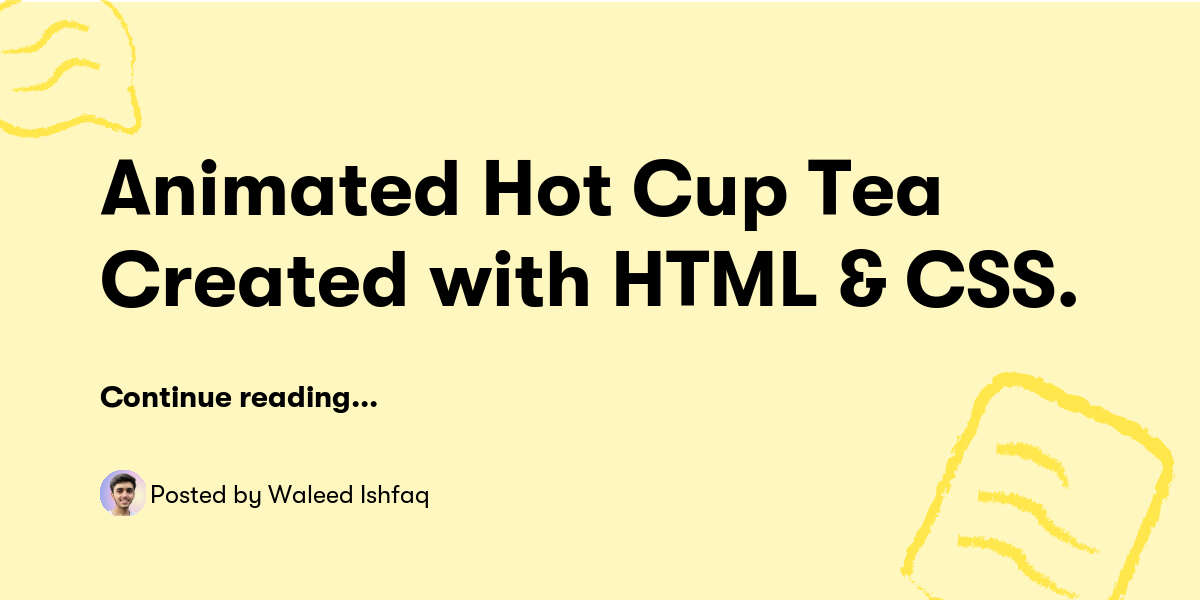 Animated Hot Cup Tea Created with HTML & CSS. — Waleed Ishfaq ...