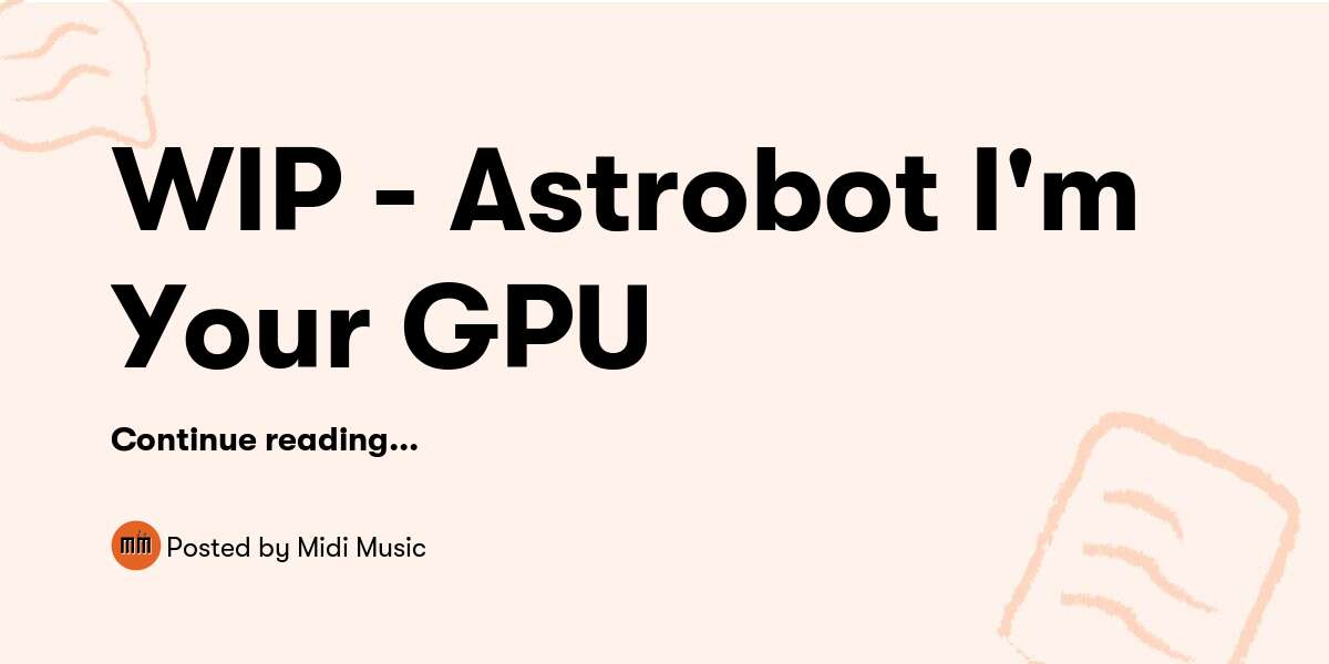 WIP - Astrobot I'm Your GPU — Midi Music - Buymeacoffee