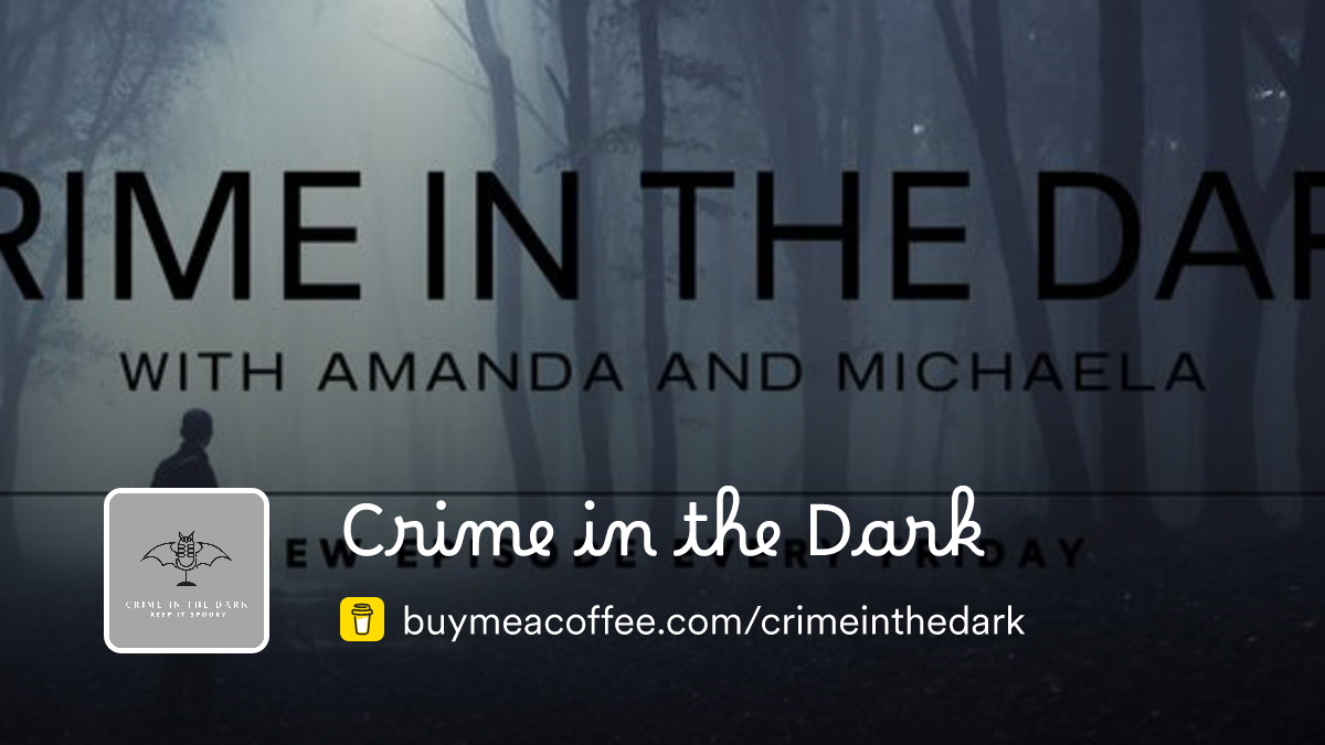 Crime in the Dark is True Crime Podcast - Buymeacoffee