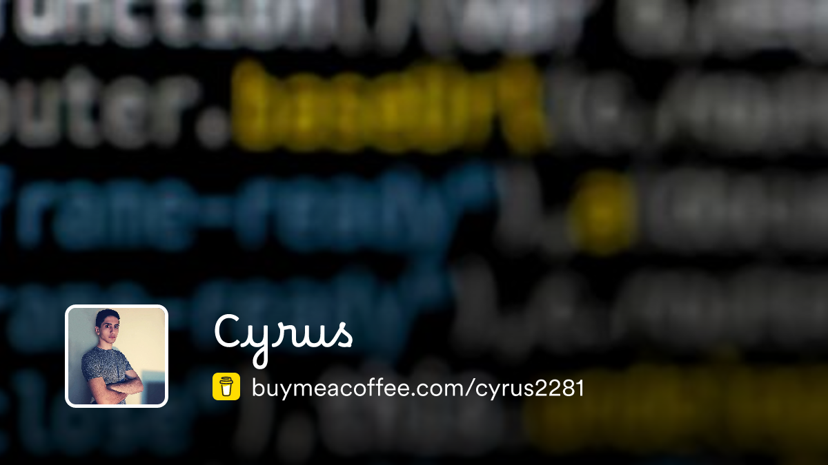 Cyrus is open source software developer - Buymeacoffee