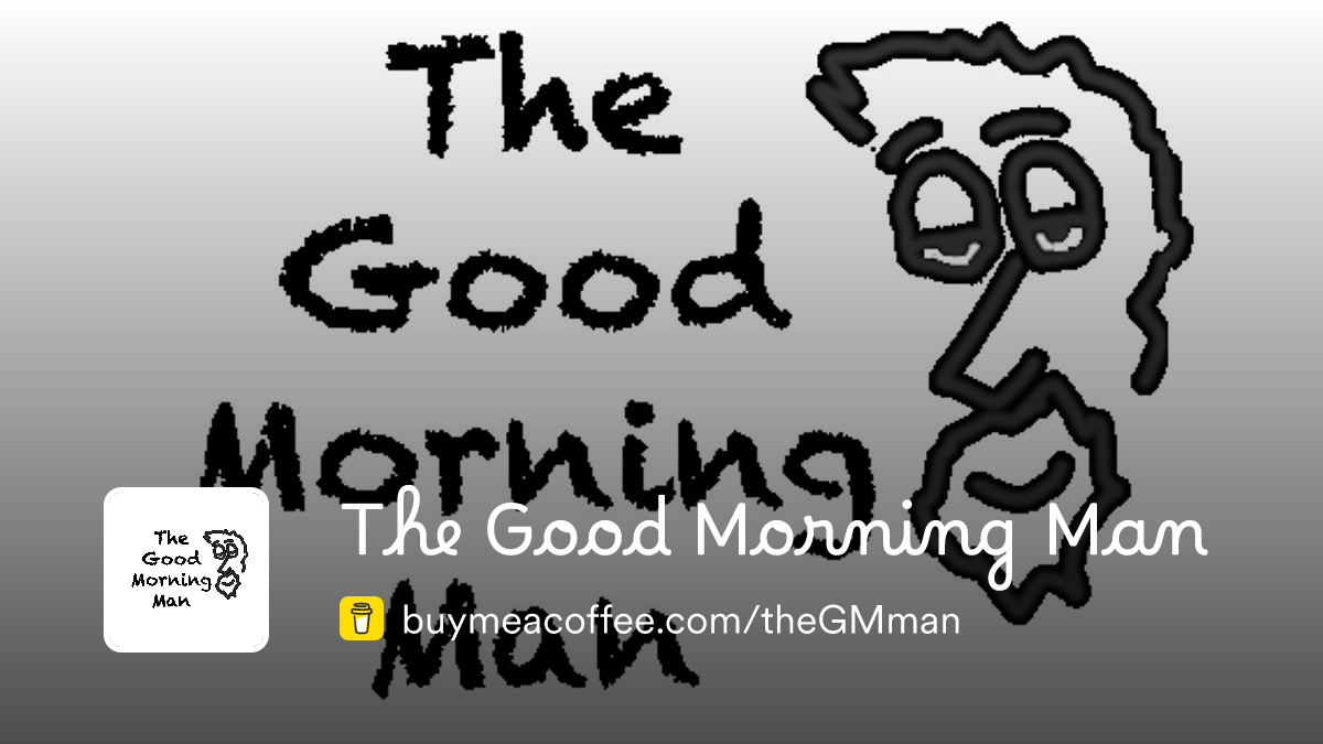 The Good Morning Man is Good Morning Messages - Buymeacoffee