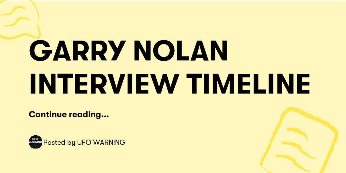 GARRY NOLAN INTERVIEW TIMELINE — UFO WARNING - Buymeacoffee
