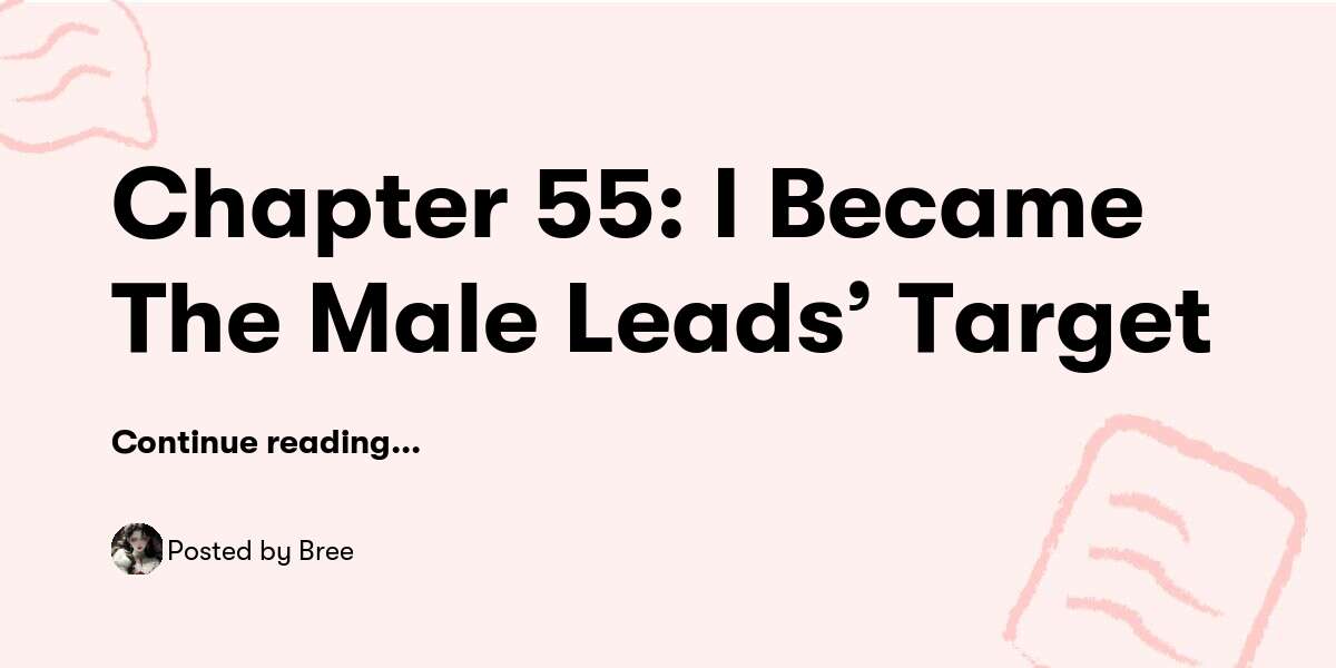 Chapter 55: I Became The Male Leads’ Target — Bree - Buymeacoffee