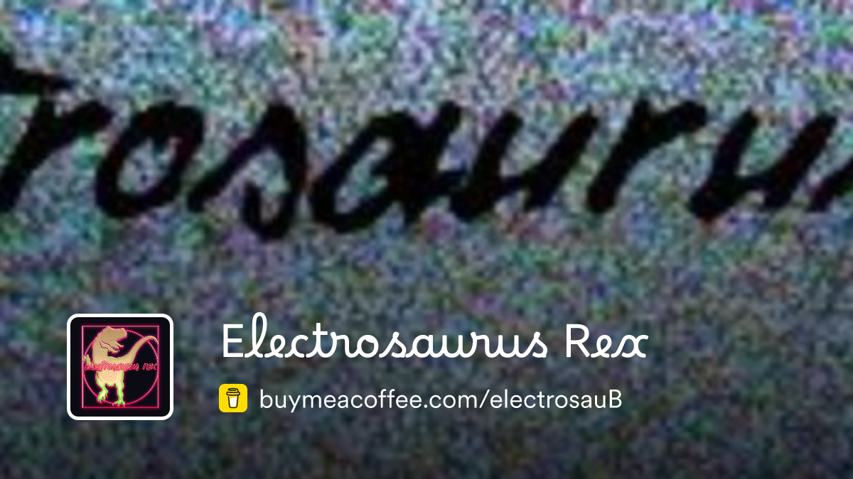 Electrosaurus Rex is Creating music on YouTube. - Buymeacoffee