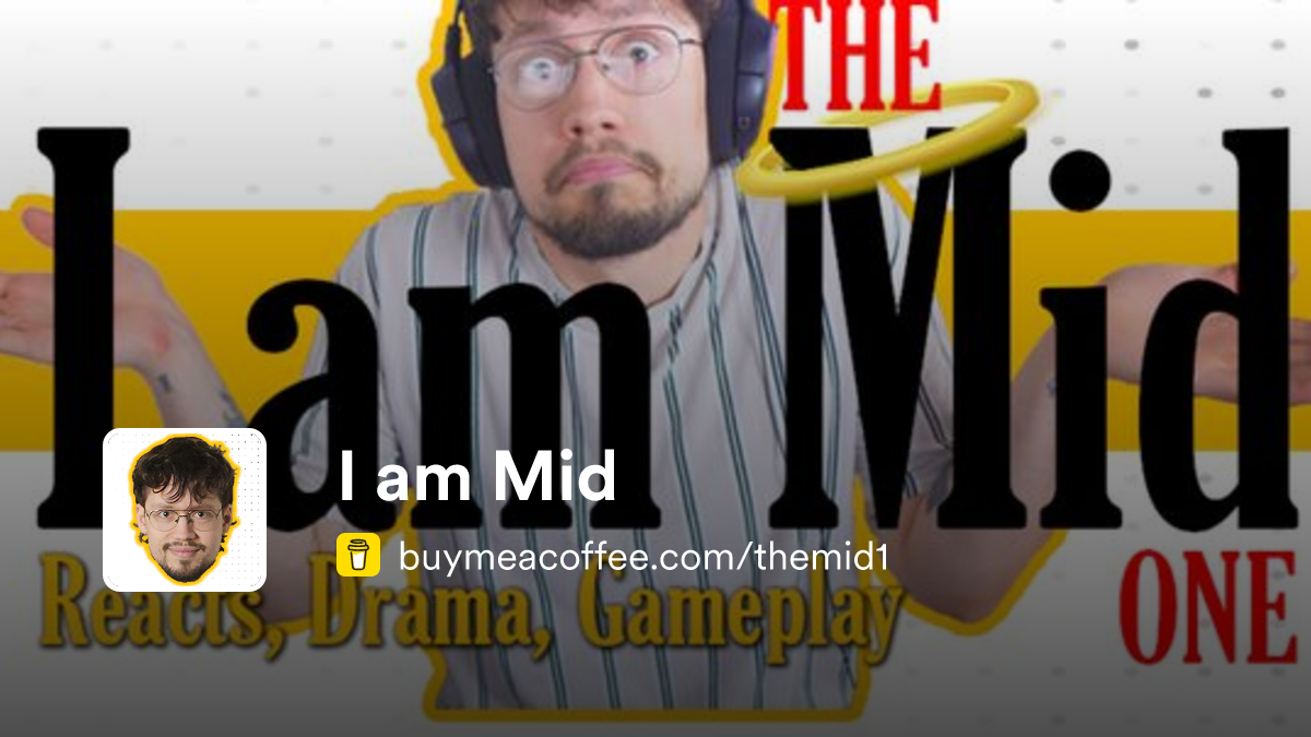 I am Mid is Reacts, Drama, Gameplay - Buymeacoffee