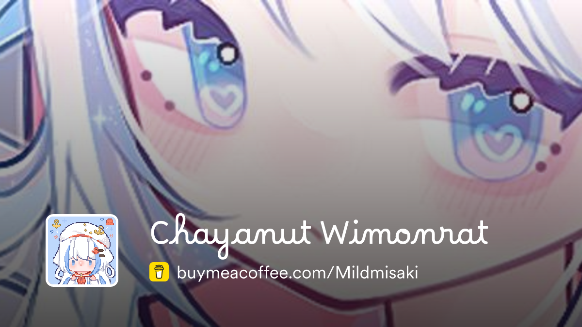 Chayanut Wimonrat is Drawings, Cosplay, Web/Mobile app dev - Buymeacoffee