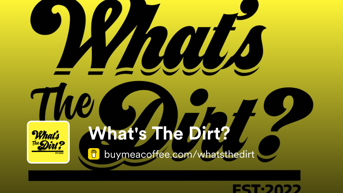 What's The Dirt? is Hip Hop Videos - Buymeacoffee