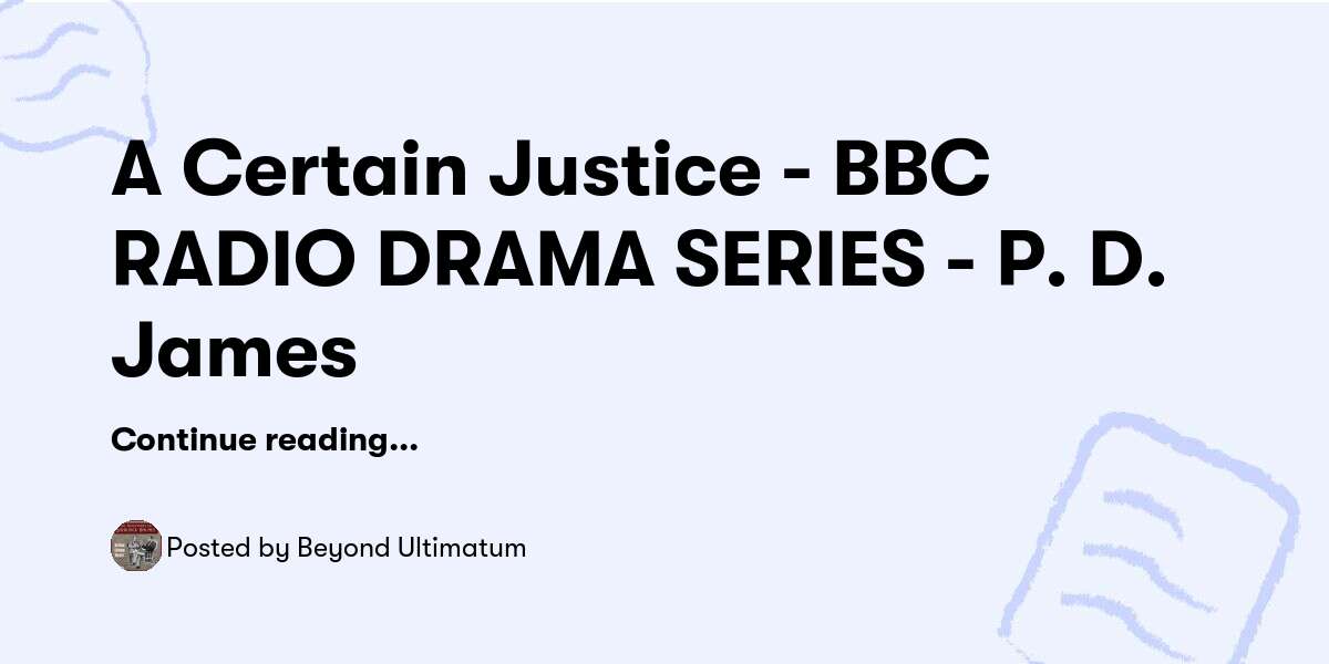 A Certain Justice - BBC RADIO DRAMA SERIES - P. D. James — Beyond ...
