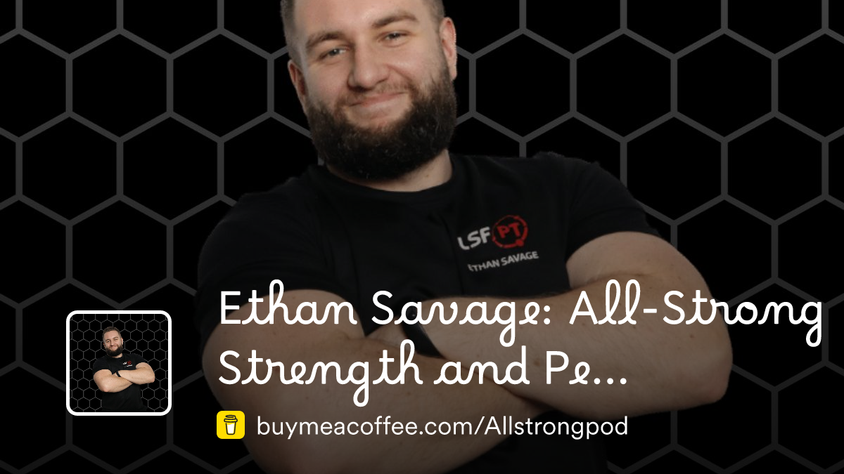 Ethan Savage: All-Strong Strength and Performance is A Podcast Creator ...