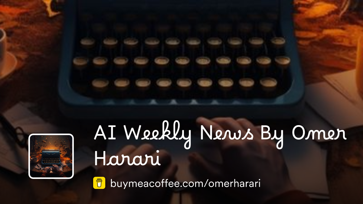 AI Weekly News By Omer Harari is AI World News - Buymeacoffee