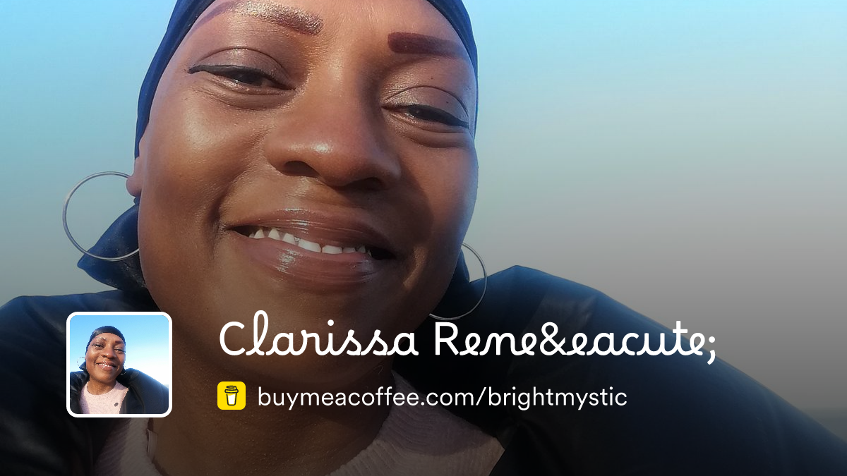 Clarissa Reneé is Spiritual msgs & empowerment coaching - Buymeacoffee