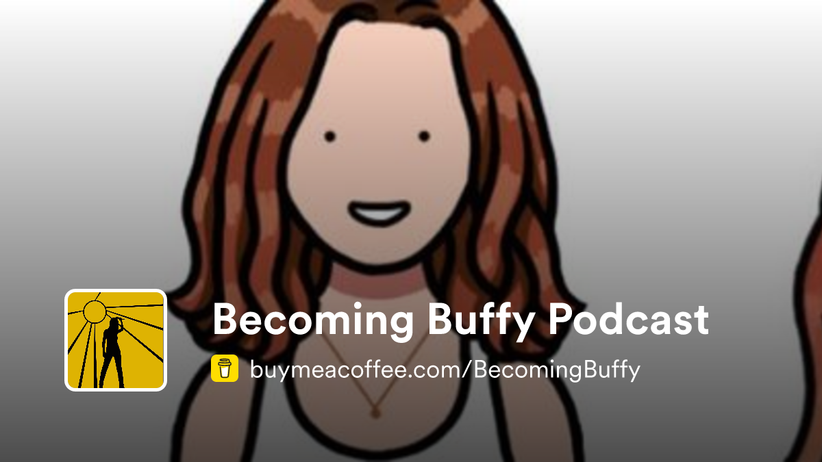 Becoming Buffy Podcast is a spoiler and spoiler free podcast on Buffy the Vampire Slayer ...