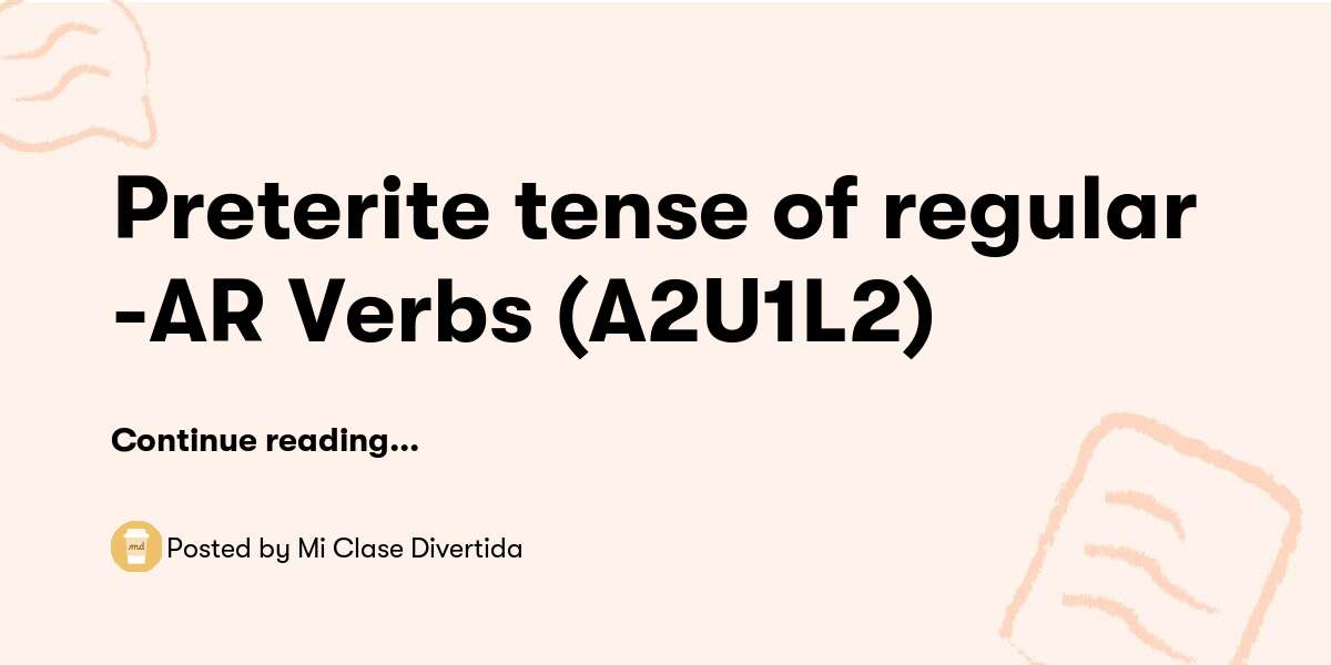 Preterite tense of regular -AR Verbs (A2U1L2) — Mi Clase Divertida ...