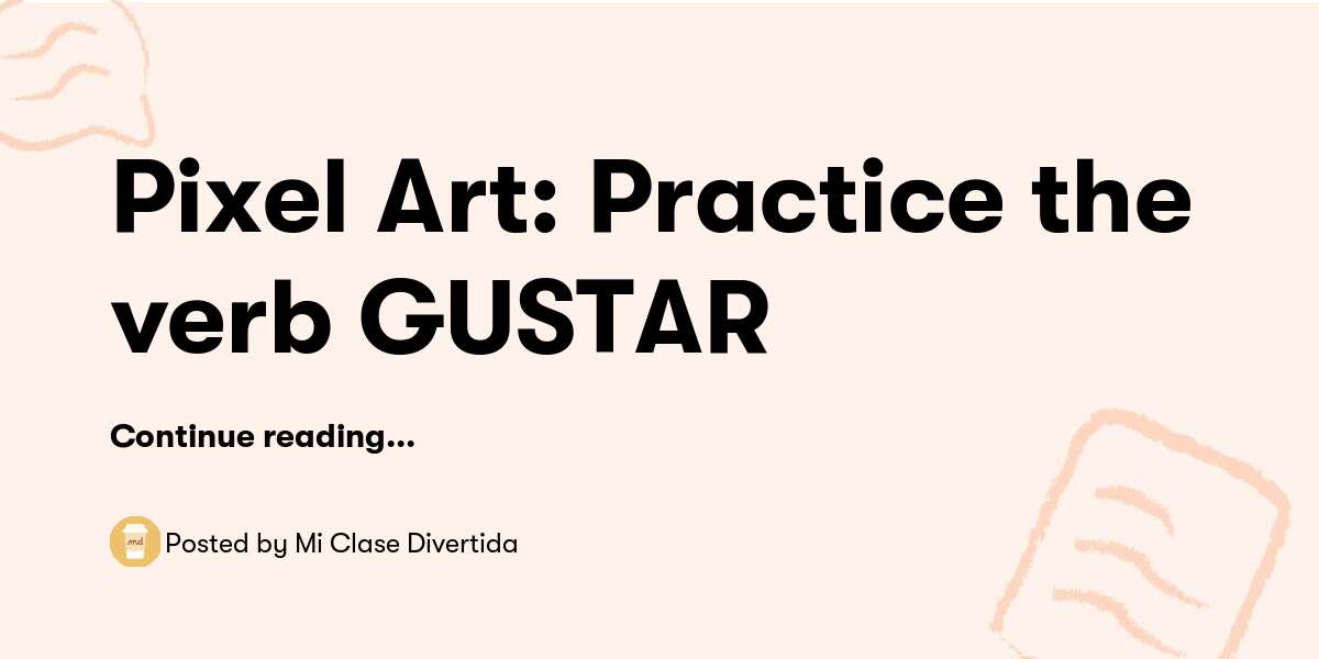 Pixel Art: Practice the verb GUSTAR — Mi Clase Divertida - Buymeacoffee