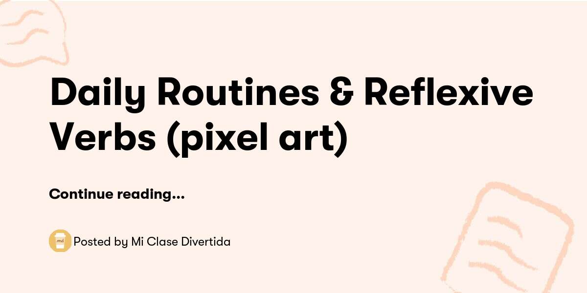 Daily Routines & Reflexive Verbs (pixel art) — Mi Clase Divertida ...