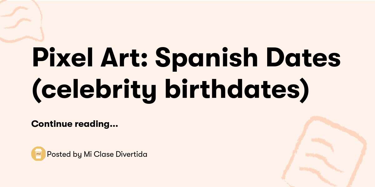 Pixel Art: Spanish Dates (celebrity birthdates) — Mi Clase Divertida ...