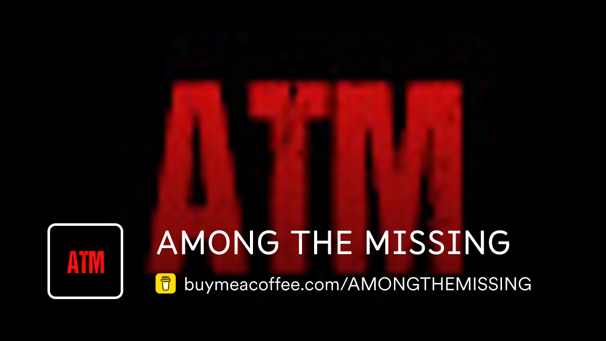 AMONG THE MISSING - Buymeacoffee